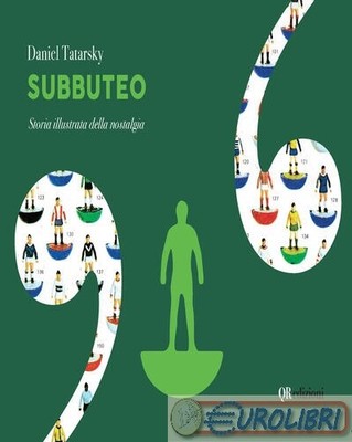 9788832088267 Daniel Tatarsky Subbuteo. Storia illustrata della ...