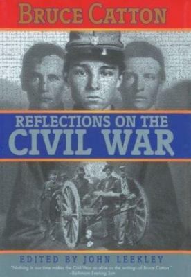 Bruce Catton: Reflections on the Civil War by Leekley, John; Catton ...
