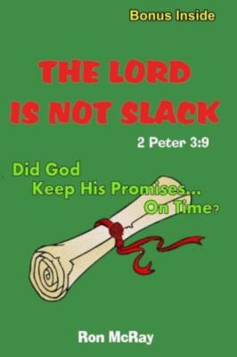 The Lord Is Not Slack: Did God Keep His Promises On Time? 9781515295051 ...