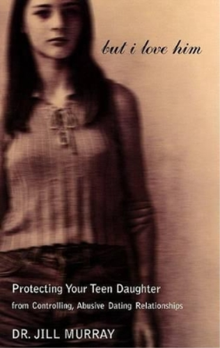 Jill Dr. Murray But I Love Him Protecting your Teen Daughter from ...