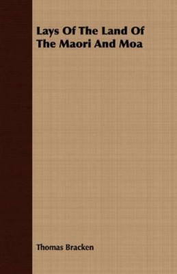 Thomas Bracken Lays Of The Land Of The Maori And Moa (Poche) | eBay