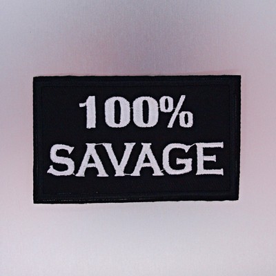 100% Savage Patch — Iron On Badge Embroidered Motif — Rider Biker Motto ...