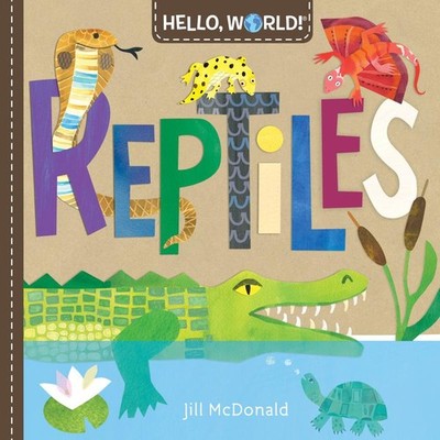 Hello World! Reptiles – Brand New by Jill McDonald Paperback Brand New ...