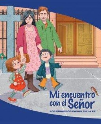 Mi encuentro con el señor : los primeros pasos en la fe [Spanish ...