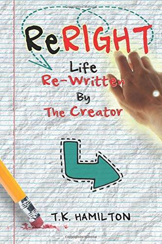 ReRIGHT: Life Re-Written By The Creator - Paperback By Hamilton, TK ...