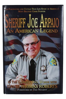 Sheriff Joe Arpaio : An American Legend (in his own words) Signed ...