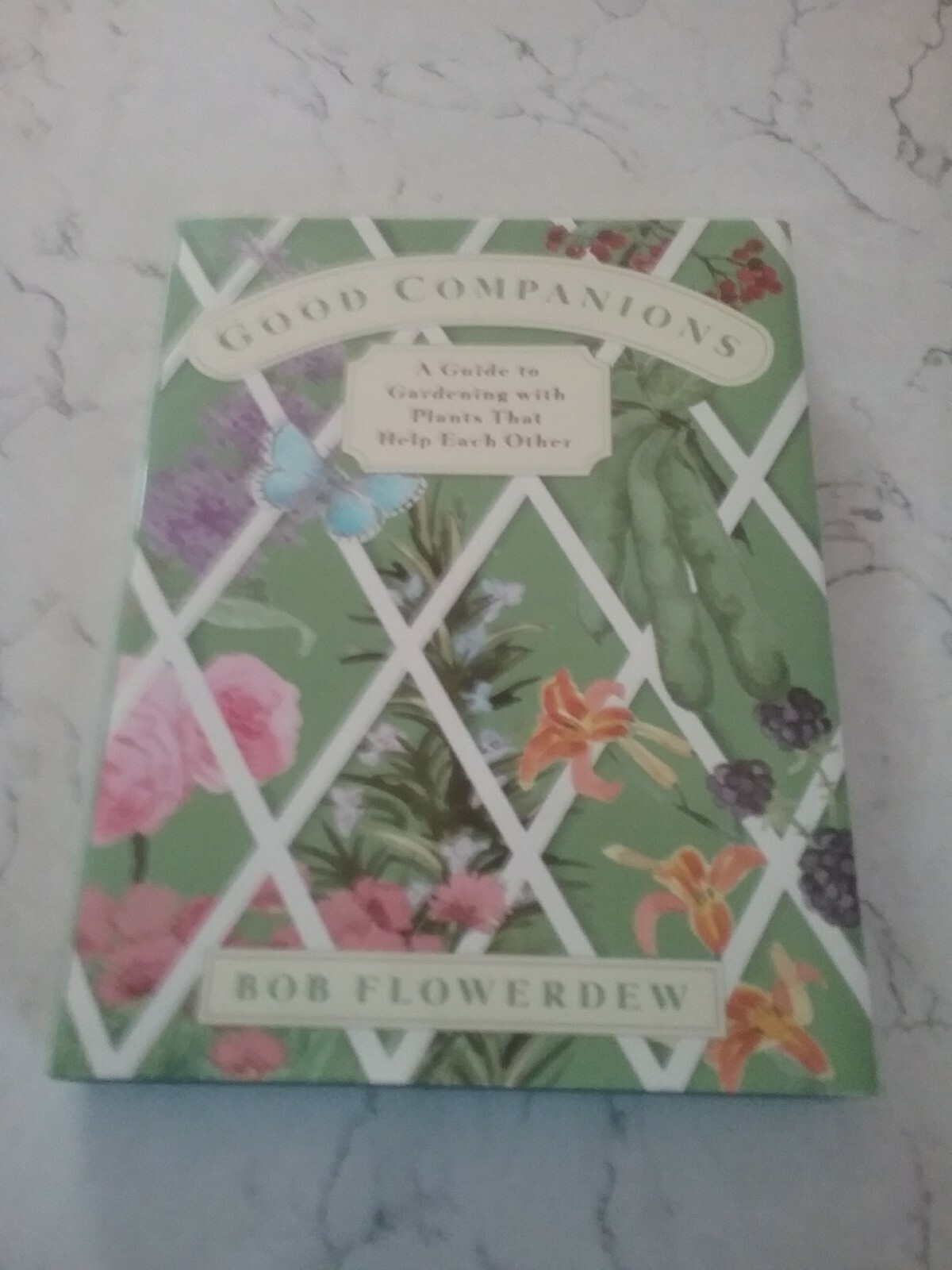 Good Companions : A Guide to Gardening with Plants That Help Each Other ...