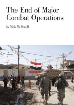 The End of Major Combat Operations - Paperback By McDonell, Nick - GOOD ...