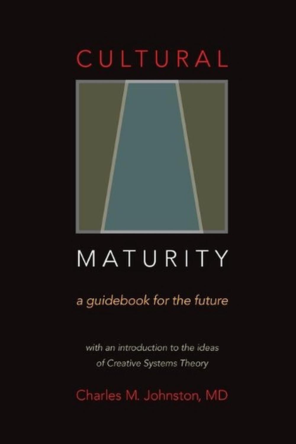 Cultural Maturity: A Guidebook for the Future (With an Introduction to ...