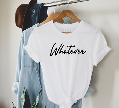 Whatever T shirt Whatever shirt funny womens t shirt whatever t shirt ...