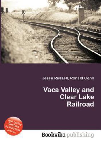 Vaca Valley and Clear Lake Railroad by Ronald Cohn (2012, Trade ...
