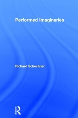 Performed Imaginaries by Richard Schechner (English) Hardcover Book ...