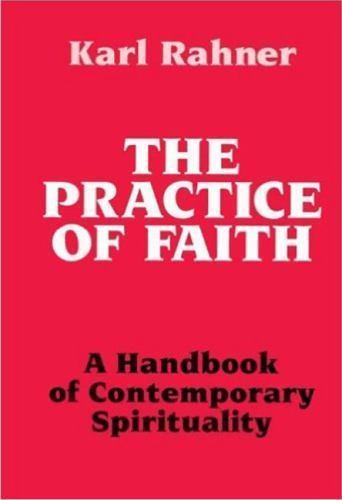 Practice of Faith : A Handbook of Contemporary Spirituality by Karl ...