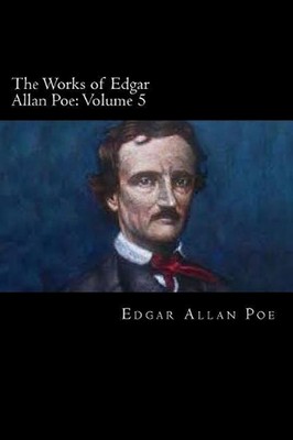 The Works of Edgar Allan Poe: Volume 5 by Edgar Allan Poe (English ...