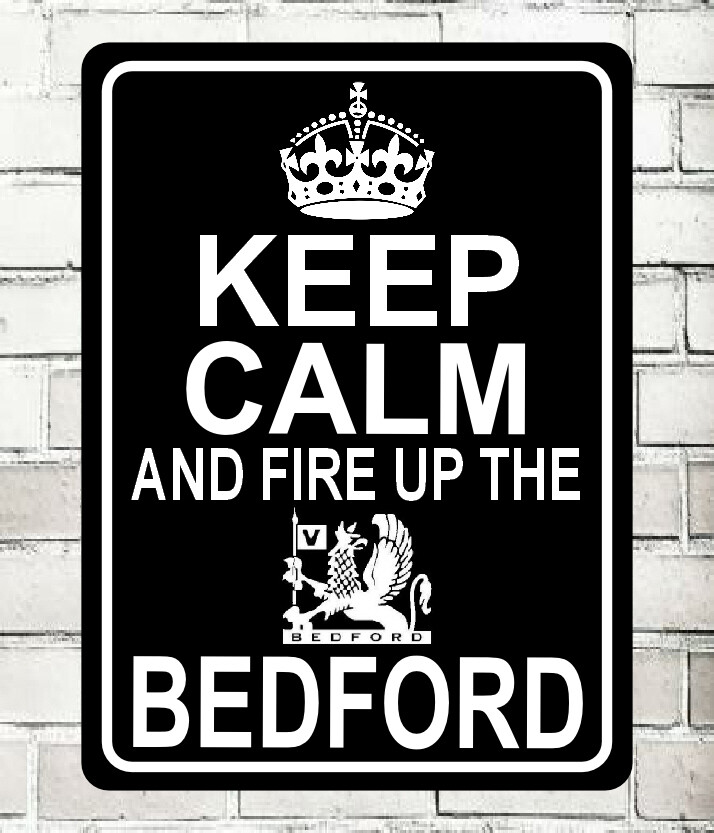 KEEP CALM & FIRE UP THE BEDFORD ~ SIGN NOTICE classic commercial ...