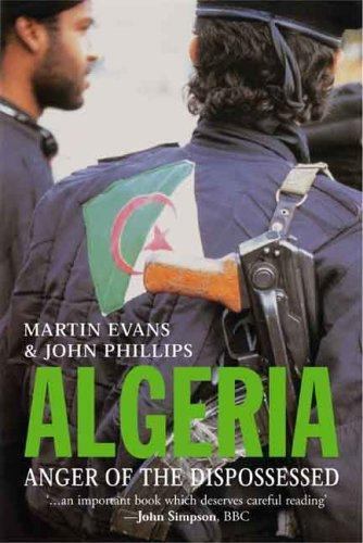 Algeria : Anger of the Dispossessed by John Phillips and Martin Evans ...