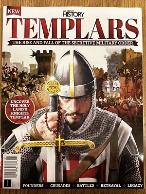 ALL ABOUT HISTORY TEMPLARS THE RISE & FALL OF THE SECRETIVE MILITARY ...