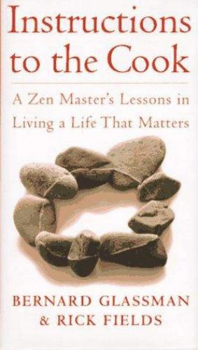 Instructions to the Cook ~ A Zen Master's Lessons in Living a Life that ...