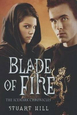 Blade of Fire (The Icemark Chronicles 2) - Paperback By Hill, Stuart ...