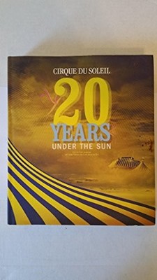 Cirque du Soleil: 20 Years Under the..., Babinski, Tony 9780810946361| eBay