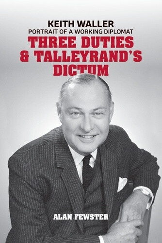 Three Duties and Talleyrand's Dictum: Keith Waller: Portrait of a ...