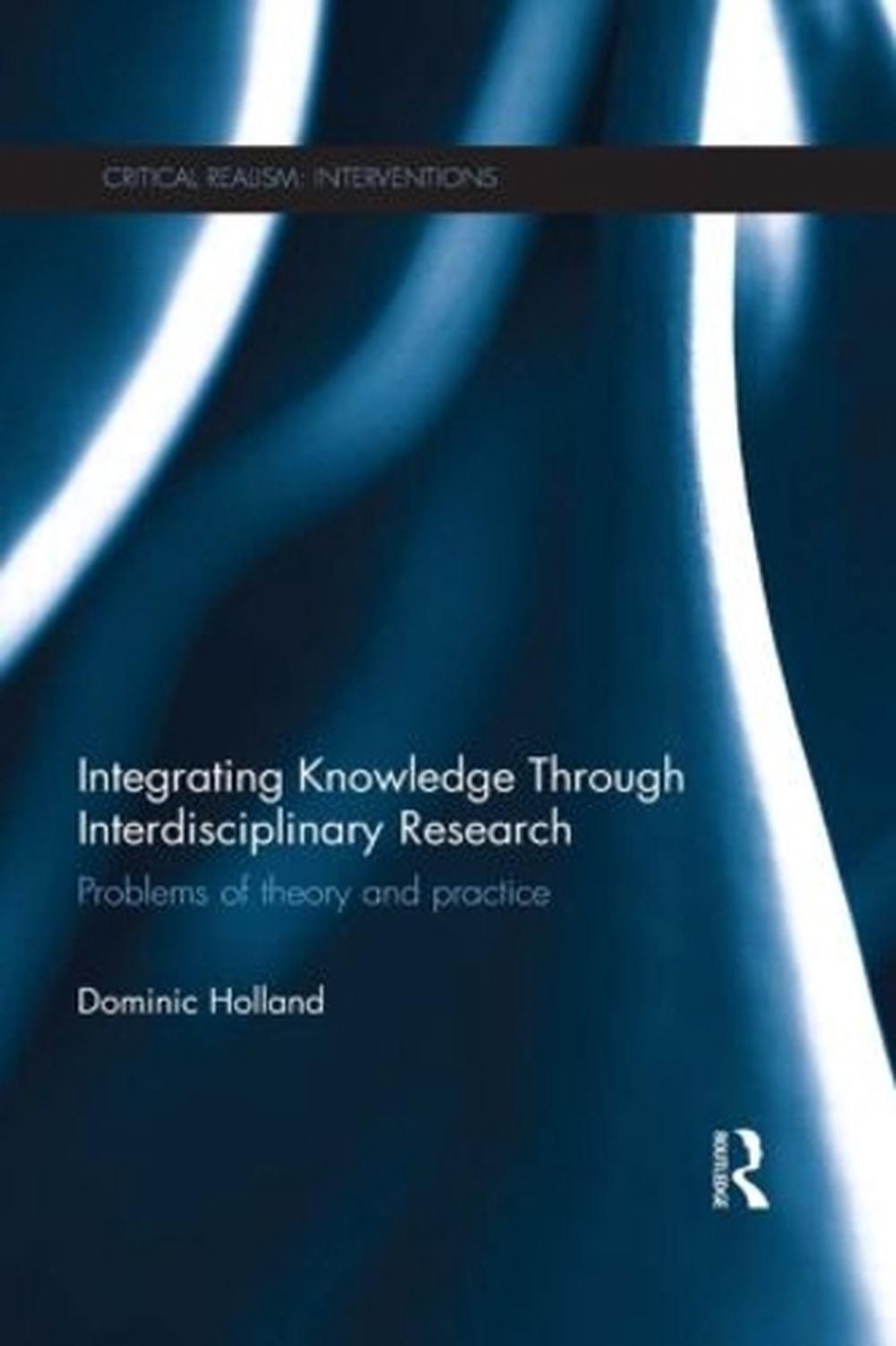 Integrating Knowledge Through Interdisciplinary Research: Problems of ...