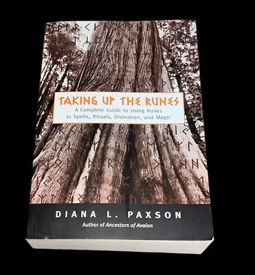 Taking Up the Runes: A Complete Guide to Using Runes by Diana L. Paxson ...