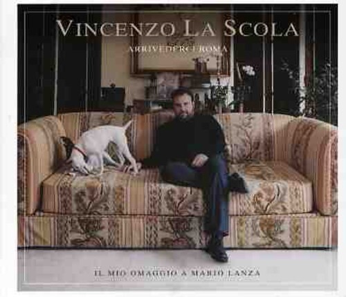 VINCENZO LA SCOLA - ARRIVEDERCI ROMA: OMAGGIO A MARIO LANZA NEW CD ...