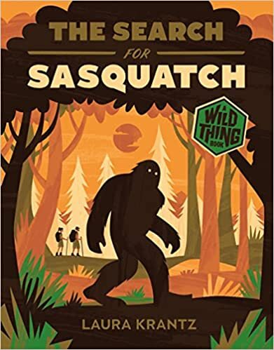 The Search for Sasquatch (A Wild Thing Book) HARDCOVER 2022 by Laura ...