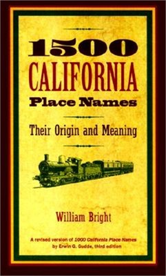 1500 California Place Names: Their Origin and Meaning, a Revised ...