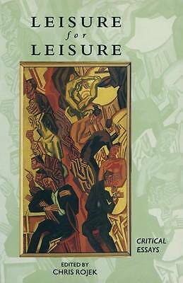 Leisure for Leisure: Critical Essays by Chris Rojek (Paperback, 1988 ...