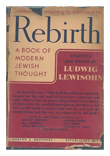 LEWISOHN, LUDWIG Rebirth - a Book of Modern Jewish Thought 1935 ...