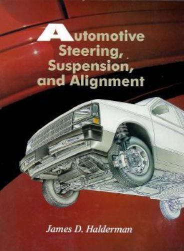Automotive Steering, Suspension and Alignment by James D. Halderman ...