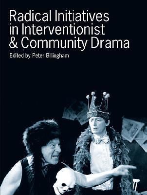 Radical Initiatives in Interventionist and Community Drama by Peter ...