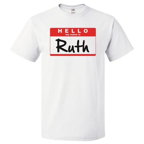 Hello My Name Is Ruth T shirt Tee | eBay