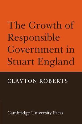 Growth of Responsible Government in Stuart England by Clayton Roberts ...