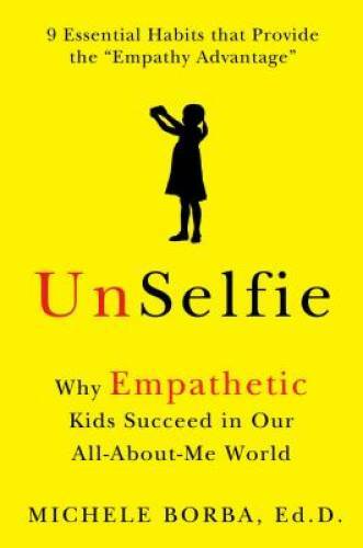 UnSelfie: Why Empathetic Kids Succeed in Our All-About-Me World - GOOD ...