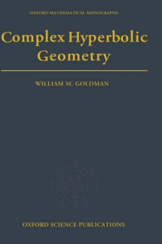Complex Hyperbolic Geometry (Oxford Mathematical Monographs ...