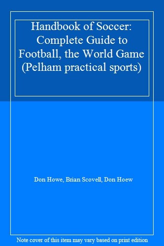 The Handbook of Soccer - A Complete Guide to Football, the World | eBay