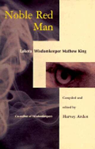 Noble Red Man: Lakota Wisdomkeeper Mathew King by Harvey Arden: Used ...