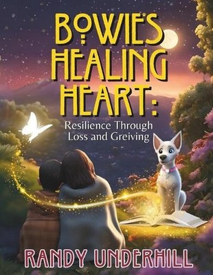 Bowie's Healing Heart: : Resilience Through Loss & Grieving by Randy ...