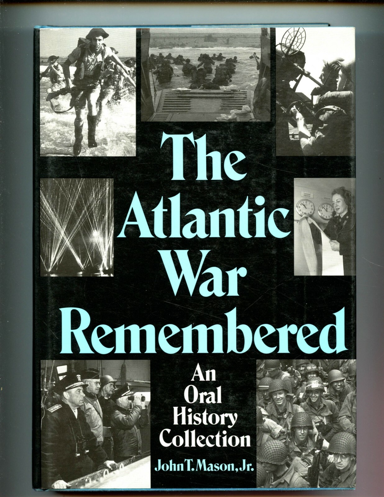 THE ATLANTIC WAR REMEMBERED : An Oral History Collection. Mason, HBDJ ...