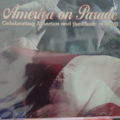 America On Parade, Celebrating America & The Music Of WWII, CD, NEW ...