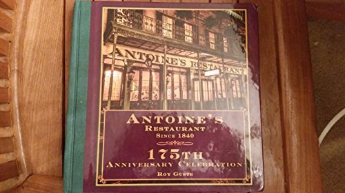 ANTOINE'S RESTAURANT SINCE 1840, 175TH ANNIVERSARY By Roy Guste ...