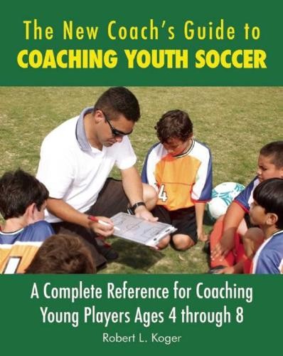 Robert L. Koger The New Coach's Guide to Coaching Youth (Paperback) (UK ...