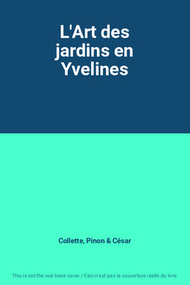 L'Art des jardins en Yvelines de Collette Pinon et Cesar | eBay
