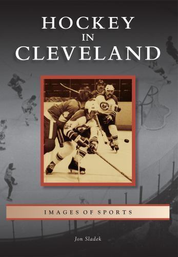 Hockey in Cleveland by Jon Sladek (2013, Trade Paperback) for sale ...