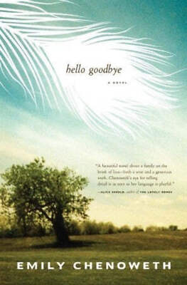 Hello Goodbye by Emily Chenoweth (2009) 9781400065172| eBay