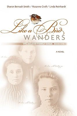 Like a Bird Wanders by Linda Reinhardt, Sharon Bernash Smith and ...