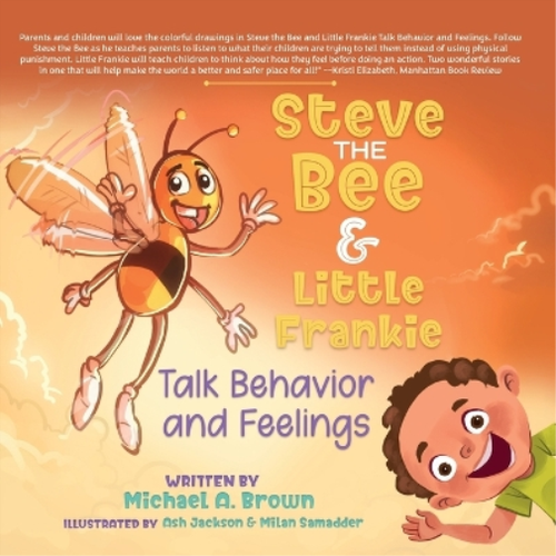 Michael A Brown Steve the Bee and Little Frankie Talk Behavior and ...